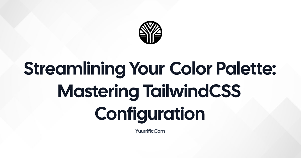 Streamlining Your Color Palette: Mastering TailwindCSS Configuration ...